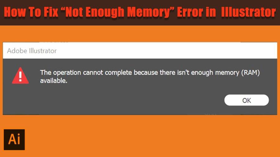Completely fix the error “Not Enough Memory (RAM)” in Photoshop